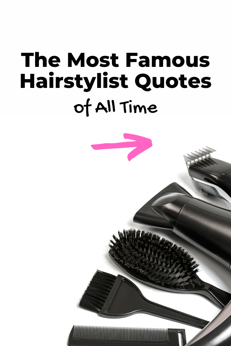 67 Funny & Inspirational Hairstylist Quotes (with Images)