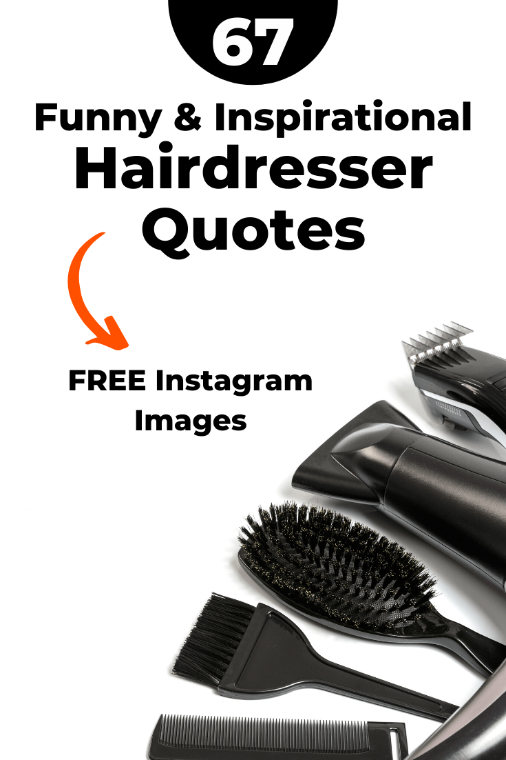 67 Funny & Inspirational Hairstylist Quotes (with Images)